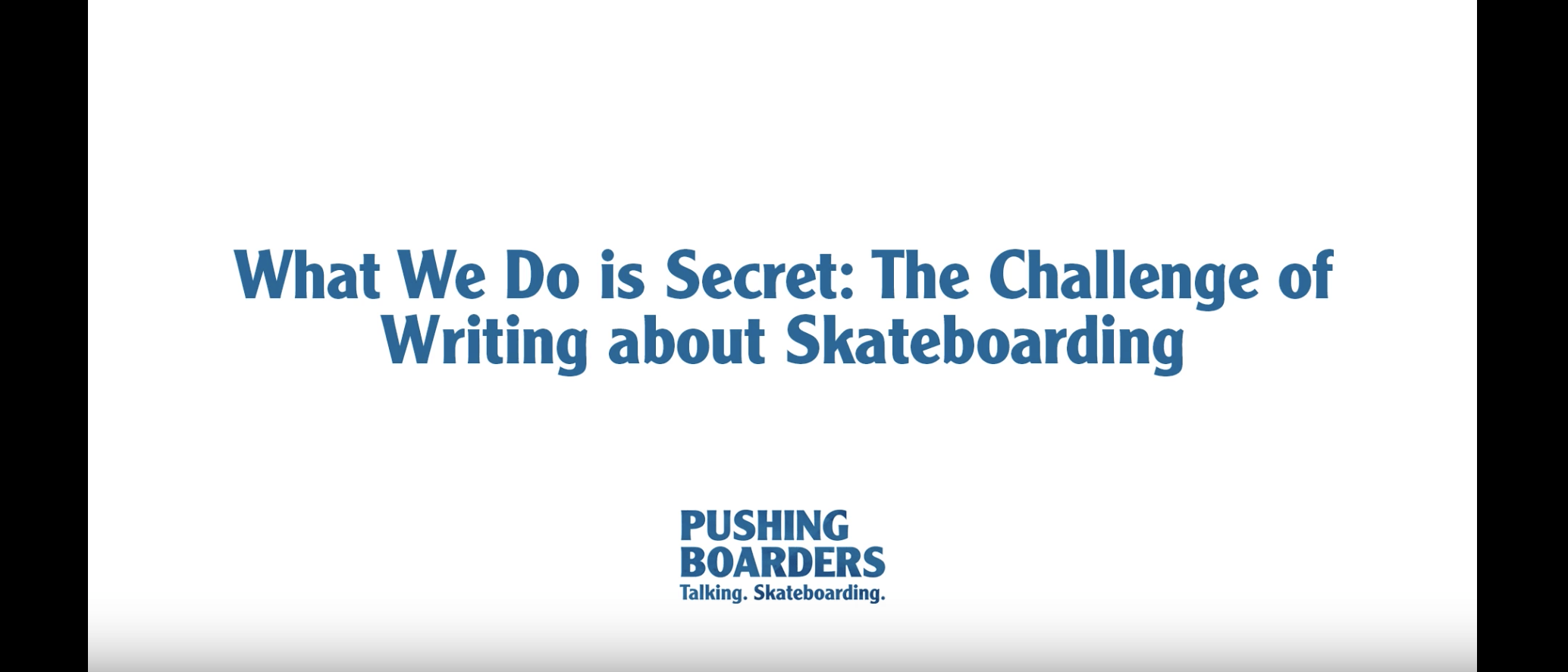 Pushing Boarders - What We Do Is Secret 'Skateboarding Writing' - Vague